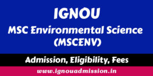 IGNOU MSC Environmental Science Admission, Eligibility, and Fee