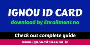 IGNOU ID Card download by Enrollment no | IGnouAdmission.In